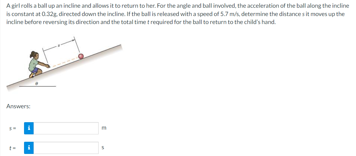 Solved A girl rolls a ball up an incline and allows it to | Chegg.com