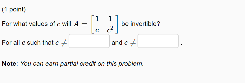 Solved (1 point) 1 For what values of c will A = 2] c c² For | Chegg.com