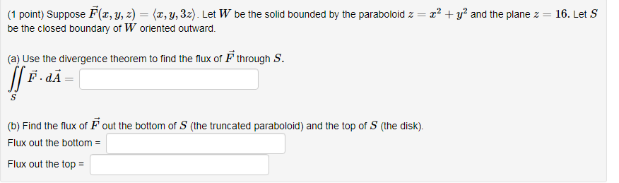 Solved (1 point) Suppose F(x, y, z) = (x, y, 32). Let W be | Chegg.com