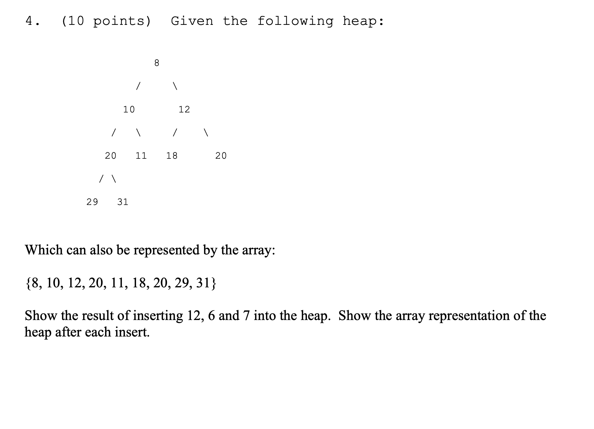 Solved 4. (10 points) Given the following heap: Which can | Chegg.com Solved 4. (10 points) Given the following heap: Which can | Chegg.com