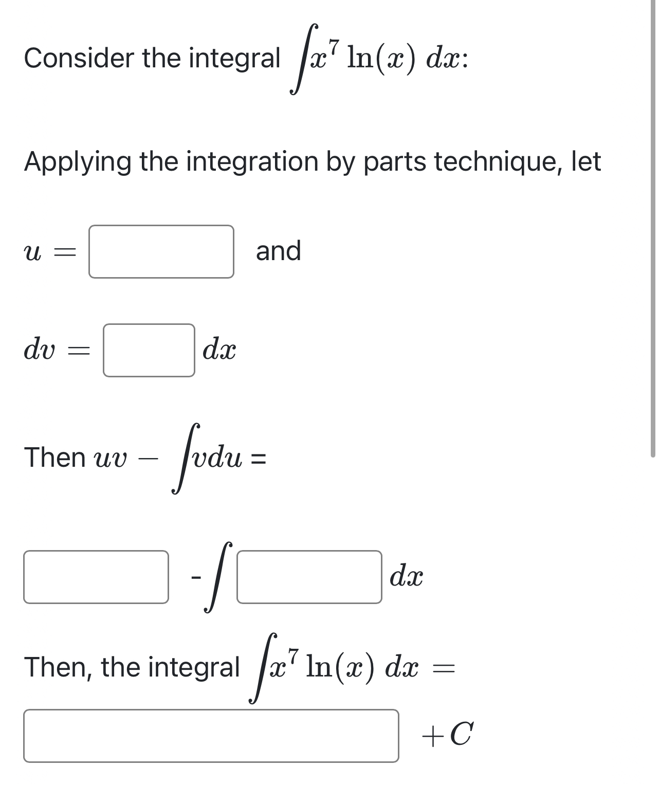 Solved Consider the integral ∫x7ln(x)dx : Applying the | Chegg.com