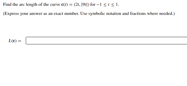 Solved Find the arc length of the curve c(t)=(2t,∣9t∣) for | Chegg.com