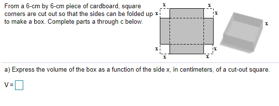 Solved From a 6-cm by 6-cm piece of cardboard, square | Chegg.com