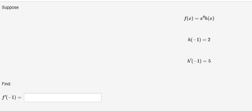 Solved f(x)=x9h(x) h(−1)=2 h′(−1)=5 Find: f′(−1)=Suppose | Chegg.com