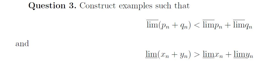 Solved Question 3. Construct examples such that lim(Pn + qn) | Chegg.com