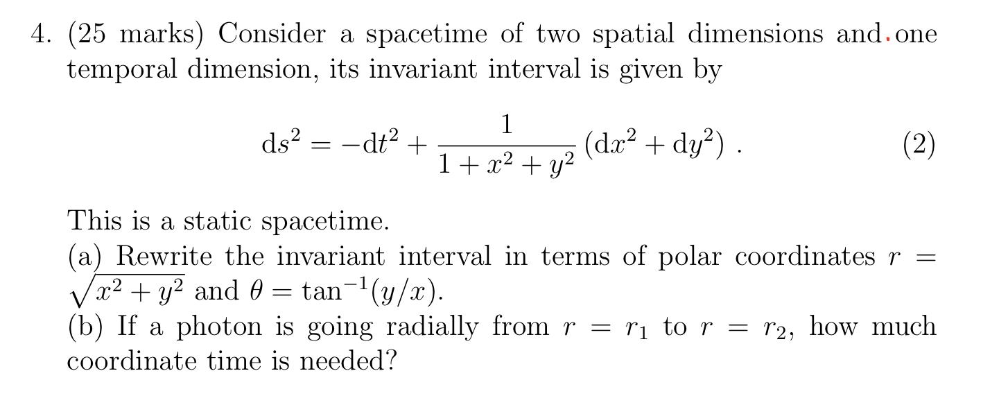 Solved (25 marks) Consider a spacetime of two spatial | Chegg.com