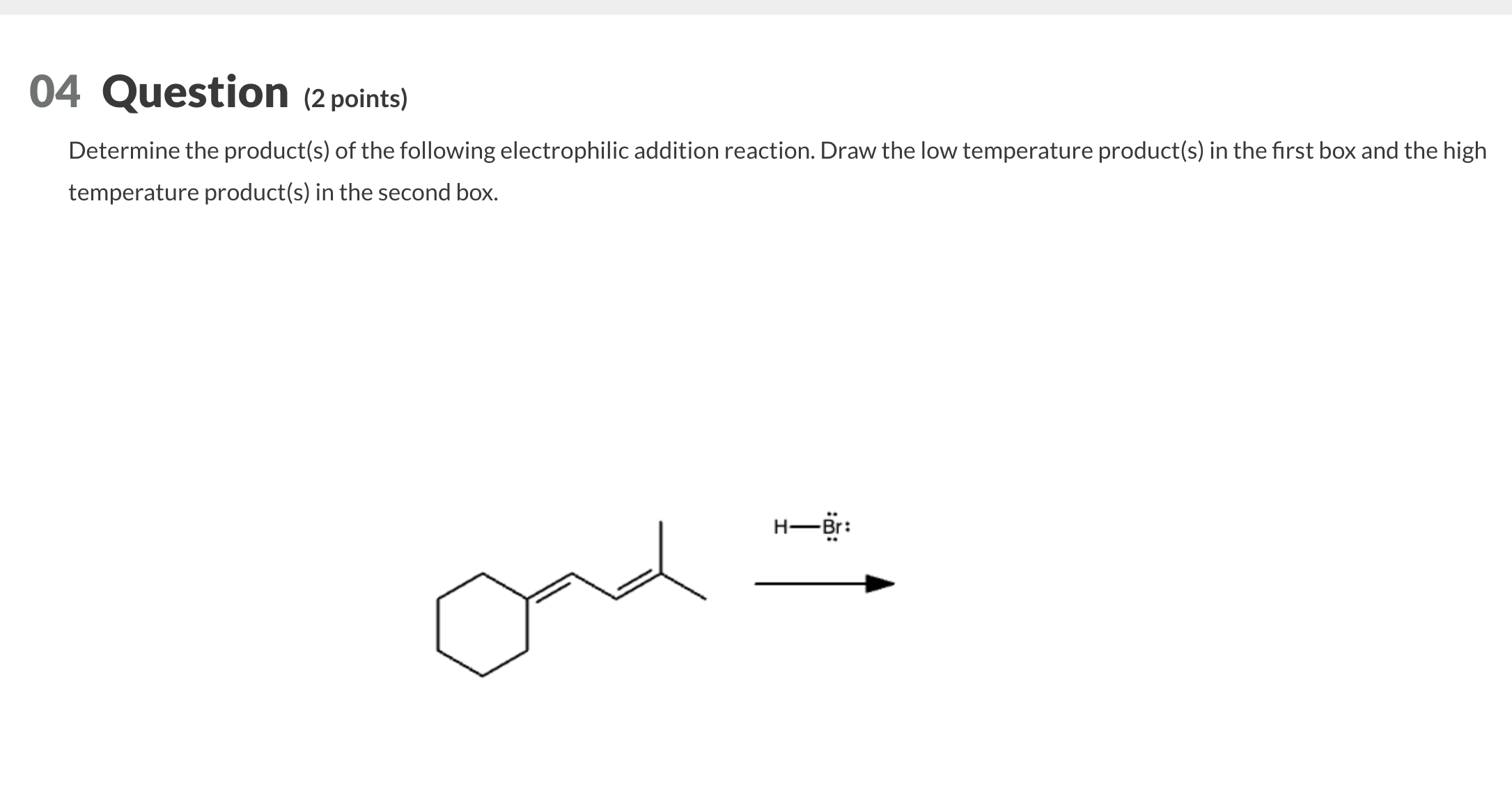 Solved 04 ﻿Question (2 ﻿points)Determine the product(s) ﻿of | Chegg.com