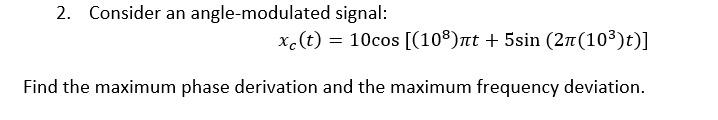 Solved 2. Consider an angle-modulated signal: | Chegg.com