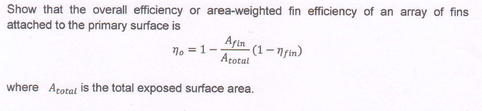 Solved Show that the overall efficiency or area-weighted fin | Chegg.com