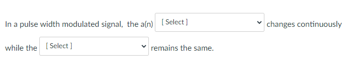 Solved In a pulse width modulated signal, the a(n) [Select] | Chegg.com