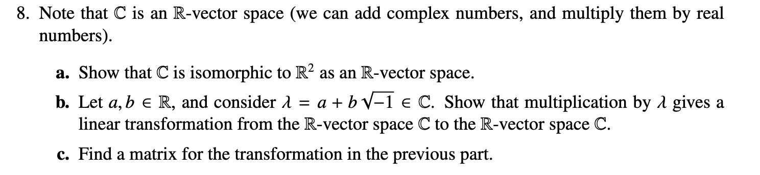 Solved Note that C ﻿is an R-vector space (we can add complex | Chegg.com