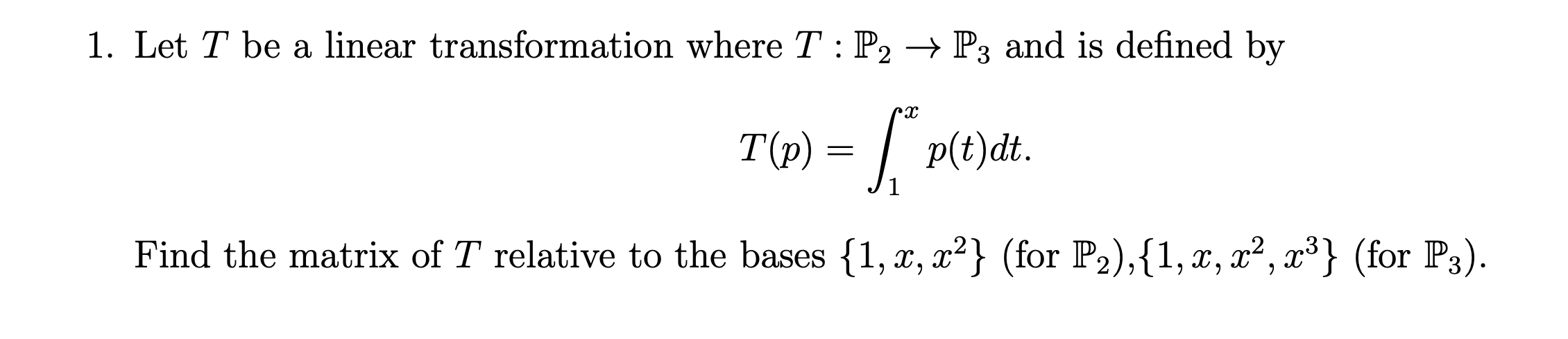 Solved 1. Let T be a linear transformation where T:P2→P3 and | Chegg.com