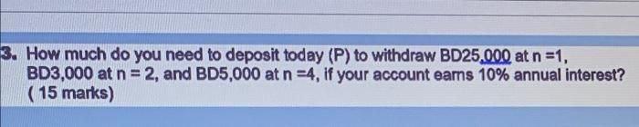 Solved 3. How much do you need to deposit today (P) to | Chegg.com