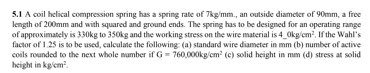 Solved 5.1 A coil helical compression spring has a spring | Chegg.com