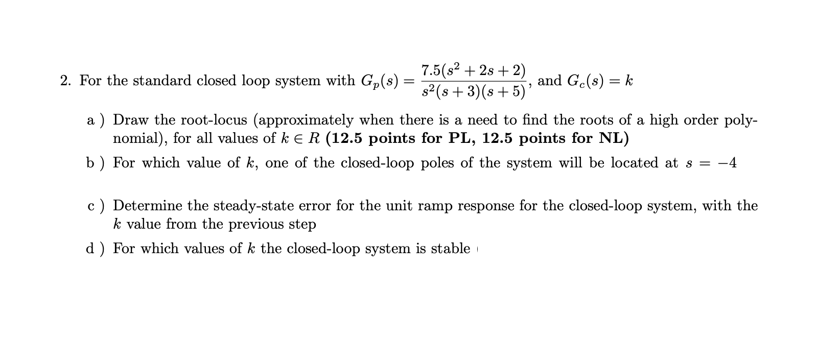 Solved 7.5(s2 + 2s +2) 2. For the standard closed loop | Chegg.com