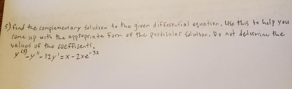Solved 5) find the complementary solution to the given | Chegg.com