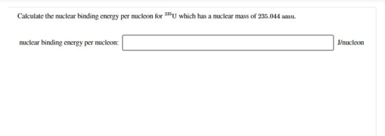 Solved Calculate the nuclear binding energy per nucleon for | Chegg.com