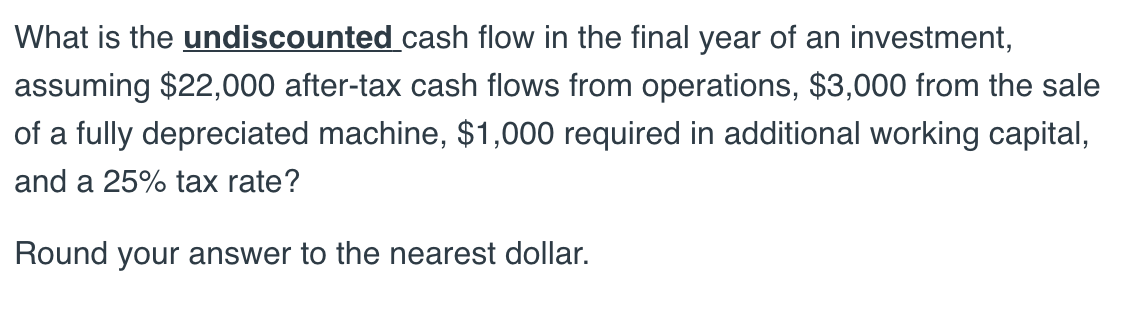 Solved What is the undiscounted cash flow in the final year | Chegg.com
