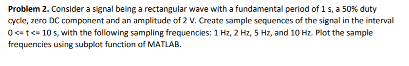 Solved Problem 2. Consider a signal being a rectangular wave | Chegg.com