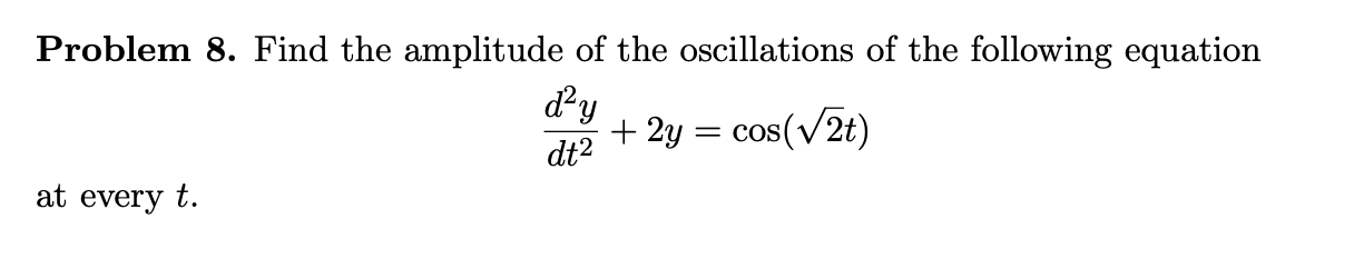 Solved Problem 8. Find the amplitude of the oscillations of | Chegg.com