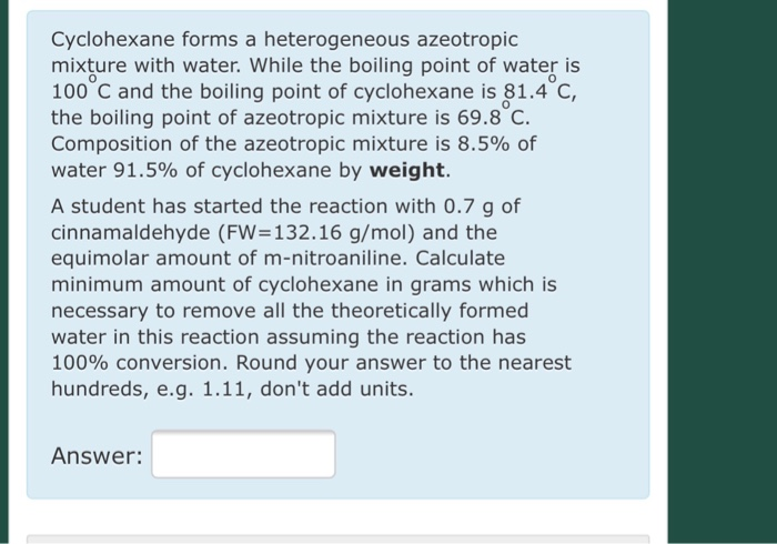 Solved Cyclohexane forms a heterogeneous azeotropic mixture | Chegg.com