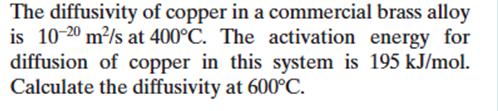 Solved The diffusivity of copper in a commercial brass alloy | Chegg.com