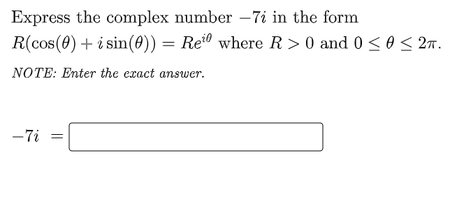 Solved Express the complex number – 7i in the form R(cos(0) | Chegg.com