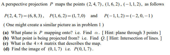 Solved A perspective projection P maps the points (2, 4, 7), | Chegg.com
