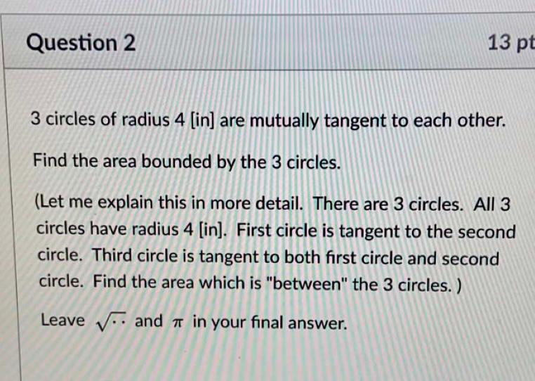 Solved Question 2 13 pt 3 circles of radius 4 (in) are | Chegg.com