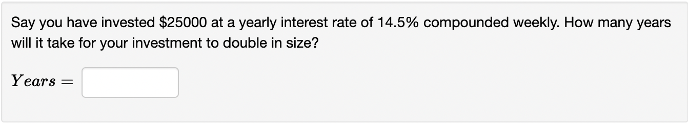 Solved Say you have invested $25000 at a yearly interest | Chegg.com