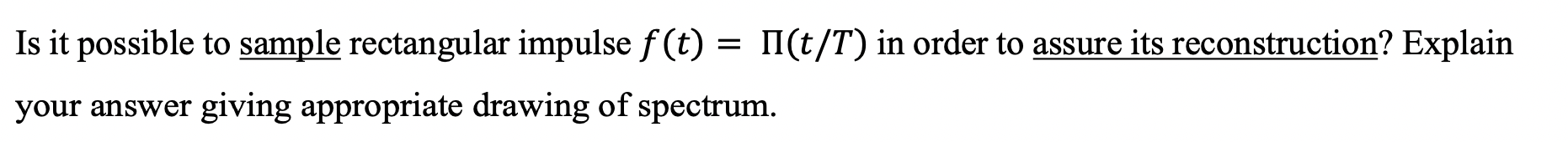 Solved Is it possible to sample rectangular impulse f(t) = | Chegg.com