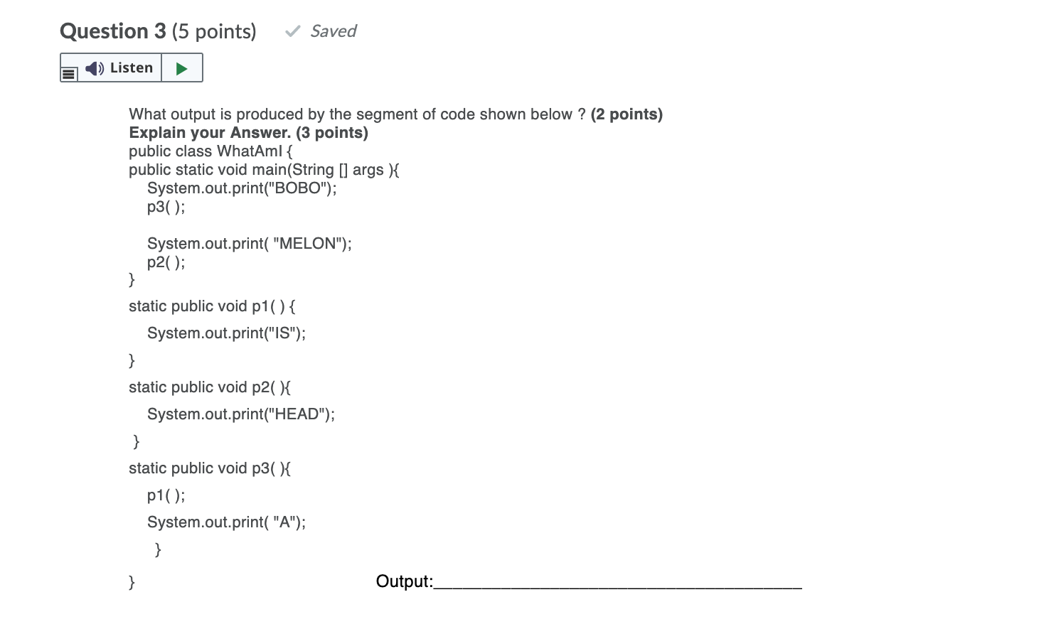 Solved Question 3 (5 points) Saved 1) Listen What output | Chegg.com