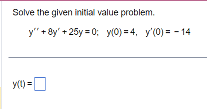 Solved Solve the given initial value problem. y'' + 8y' - | Chegg.com