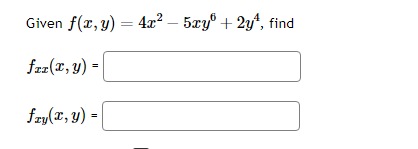 Solved Given f(x,y)=4x2−5xy6+2y4 fxx(x,y)=fxy(x,y)= | Chegg.com