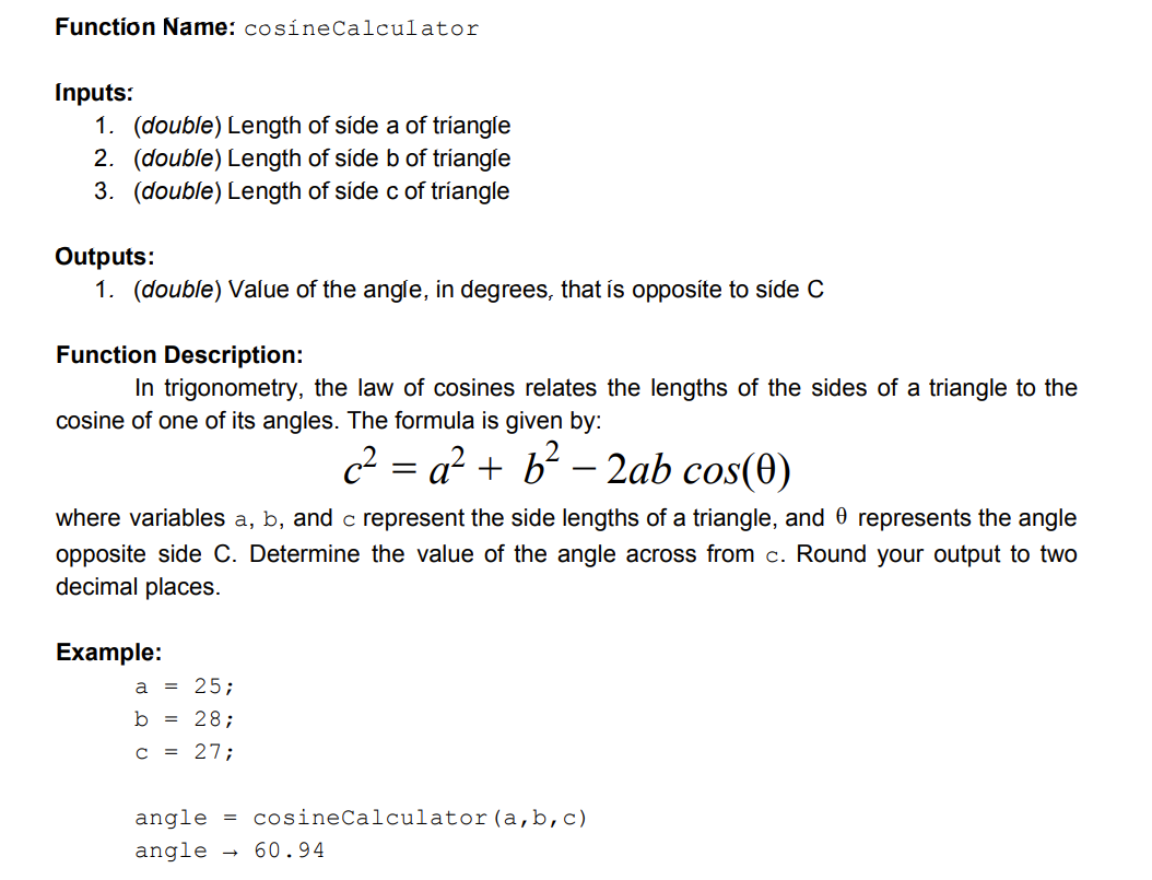 Solved Function Name: cosineCalculator Inputs: 1. (double) | Chegg.com
