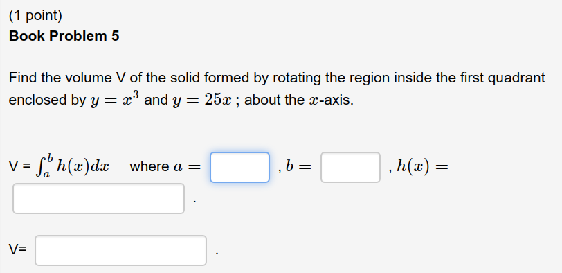 Solved (1 point) Book Problem 5 Find the volume V of the | Chegg.com