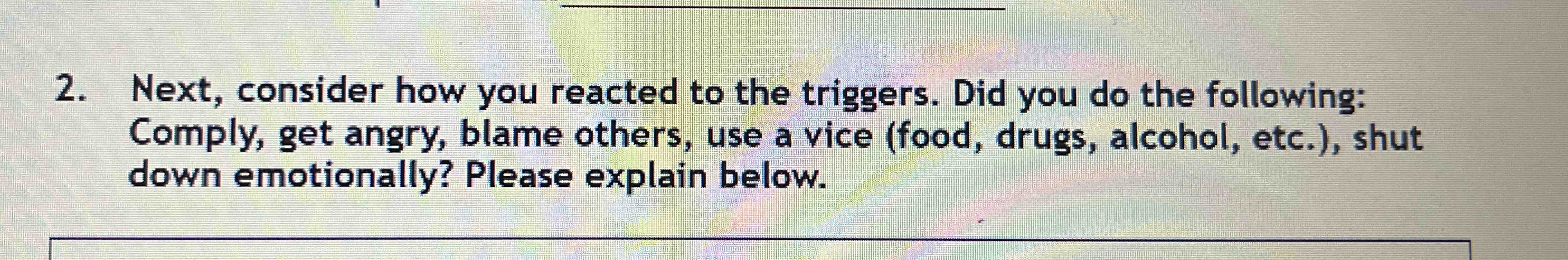 Solved Next, consider how you reacted to the triggers. Did | Chegg.com