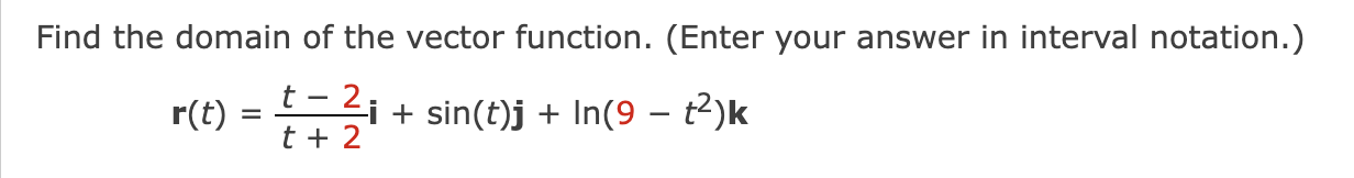 Solved Find the domain of the vector function. (Enter your | Chegg.com