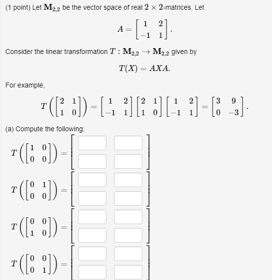 Solved (1 point) Let M2,2 be the vector space of real 2 x | Chegg.com