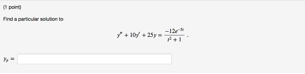 Solved 1 point) Find a particular solution to 10y25y 12e-5t | Chegg.com
