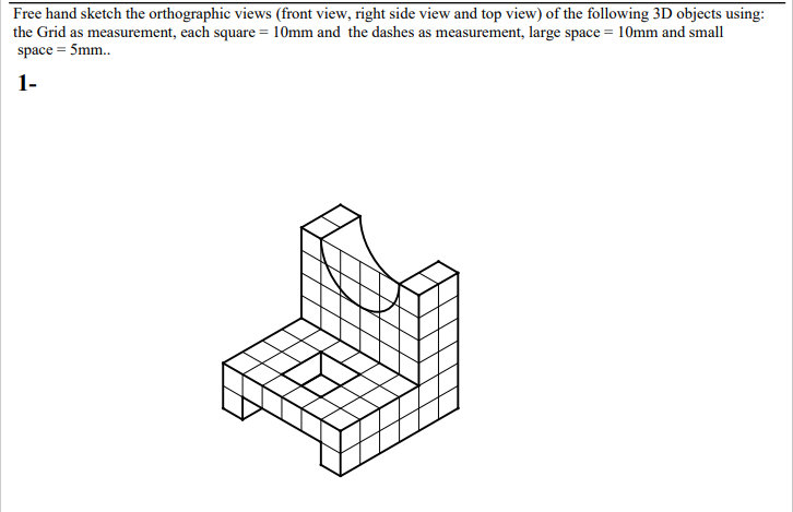 Solved Free hand sketch the orthographic views (front view, | Chegg.com