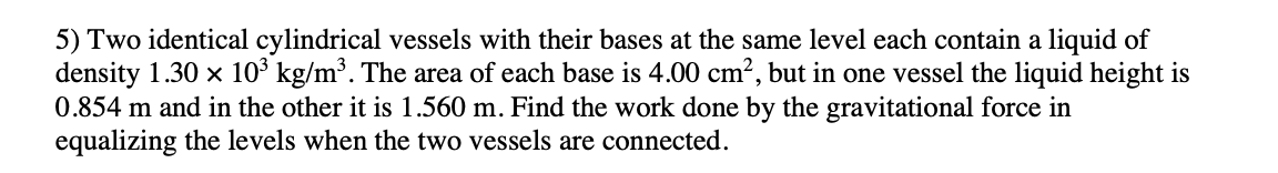 Solved 5) Two identical cylindrical vessels with their bases | Chegg.com