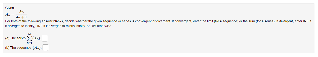 Solved Given:An=3n4n+1it diverges to infinity, -INF if it | Chegg.com