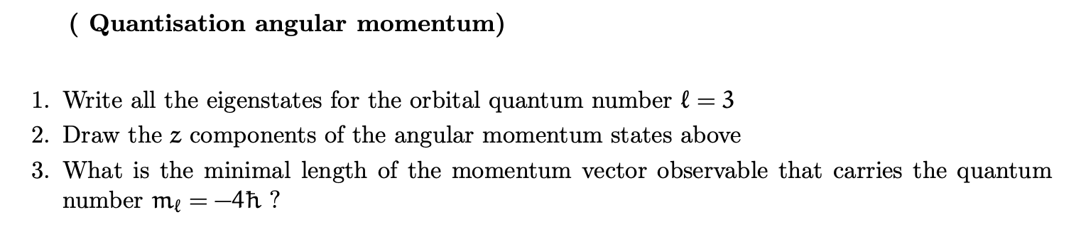 Solved ( Quantisation angular momentum) 1. Write all the | Chegg.com