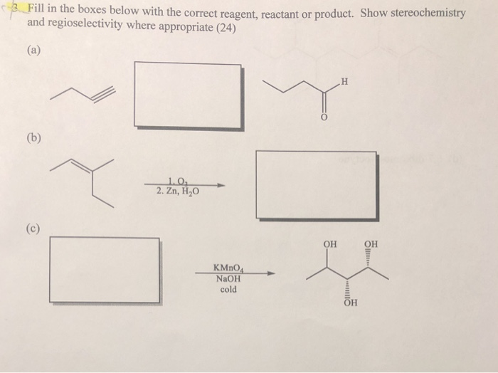 Solved 3 Fill in the boxes below with the correct reagent, | Chegg.com