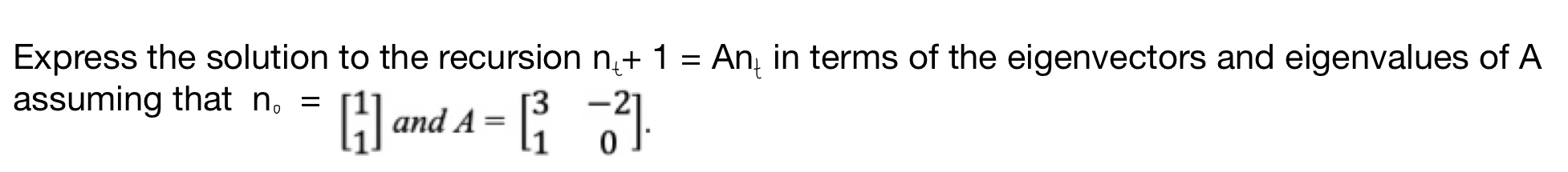 Solved Express the solution to the recursion n + 1 = Ant in | Chegg.com
