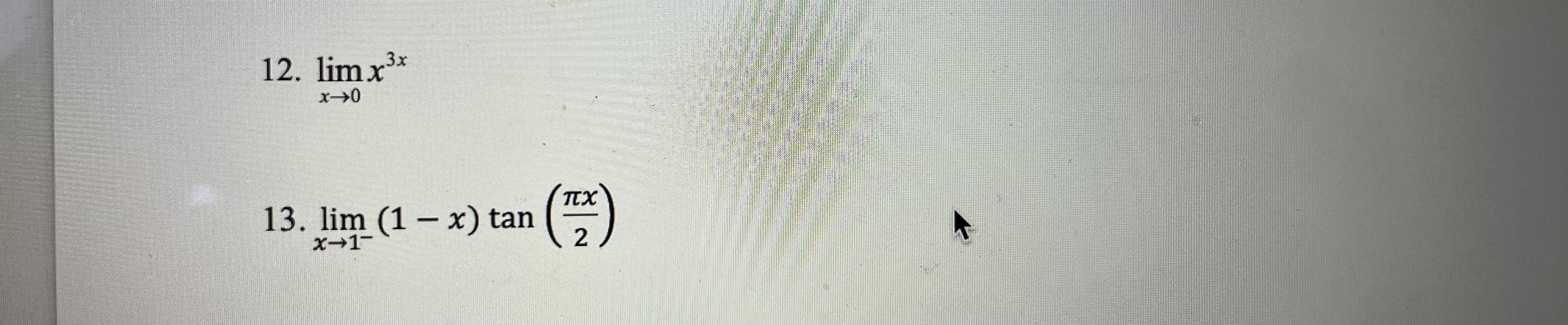 Solved 12. limx→0x3x 13. limx→1−(1−x)tan(2πx) | Chegg.com