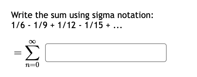 Solved Write the sum using sigma notation: | Chegg.com