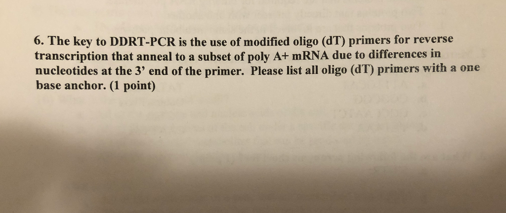 Solved 6. The key to DDRT-PCR is the use of modified oligo | Chegg.com