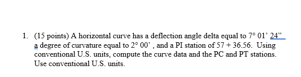 Solved 1. (15 points) A horizontal curve has a deflection | Chegg.com